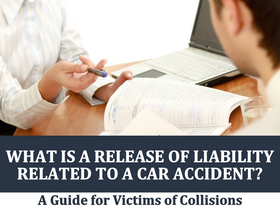 What Is A Release of Liability Related To A Car Accident?